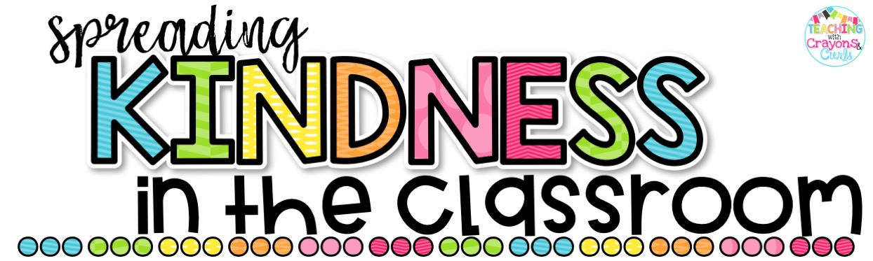 Spreading Kindness in the Classroom! - Teaching With Crayons and Curls