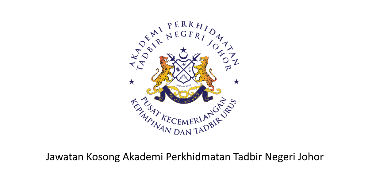 Jawatan Kosong Akademi Perkhidmatan Tadbir Negeri Johor. Tarikh Tutup ...