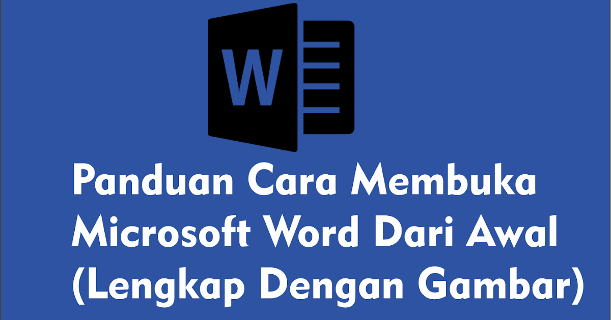 Panduan Cara Membuka Microsoft Word Dari Awal (Lengkap Dengan Gambar ...