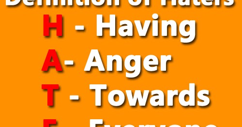 Definition of Haters - Having Anger Towards Everyone Reaching Success ...