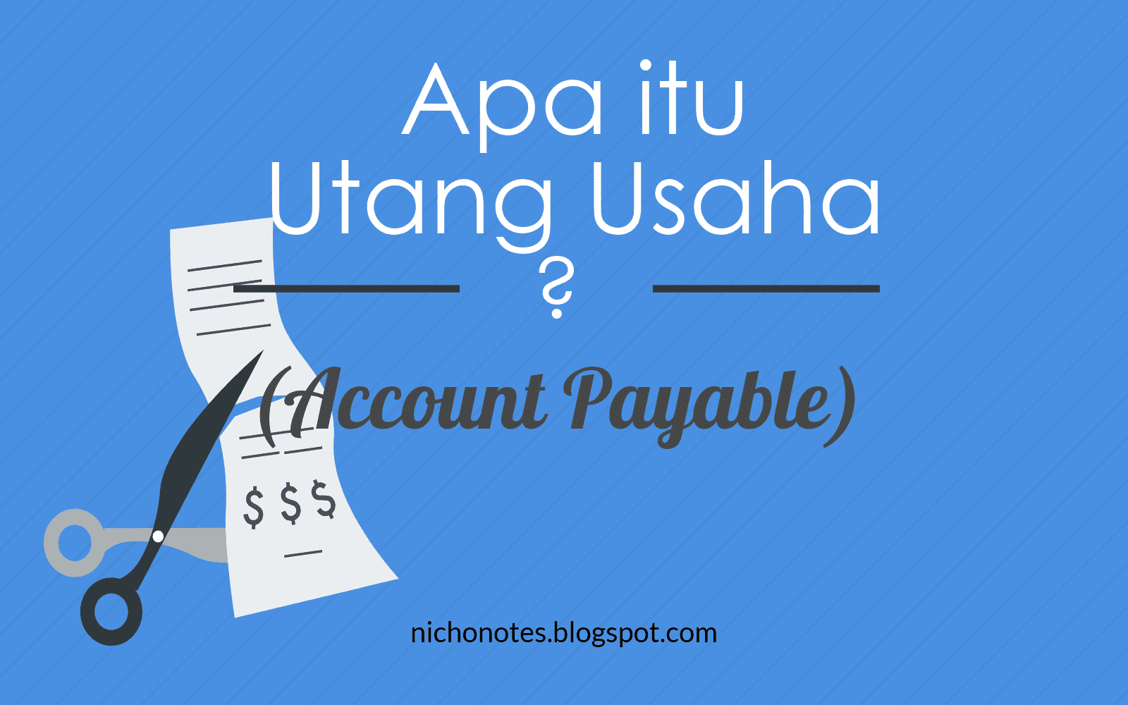 Pengertian Hutang Usaha: Ciri Ciri, Contoh dan Perlakuan Akuntansinya