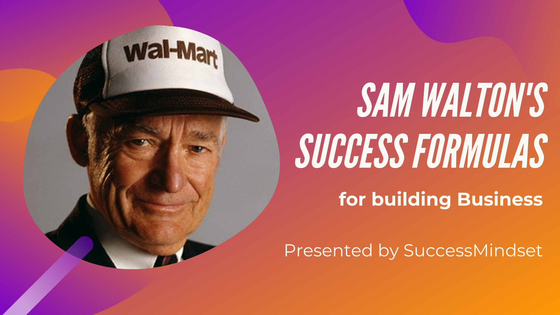 Sam Walton's Success Formulas for Business Building - Success Mindset