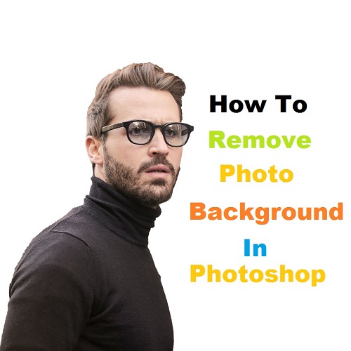 How To Remove Photo Background In Photoshop 2020 how-to-remove-photo-background-in-photoshop-2020