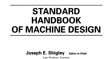 STANDARD HANDBOOK OF MACHINE DESIGN Third Edition
