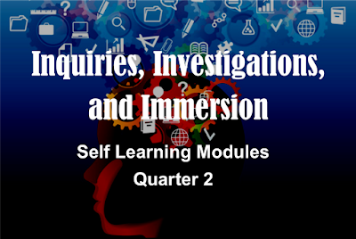 Inquiries, Investigations, and Immersion (3Is) Quarter 2 Self Learning ...
