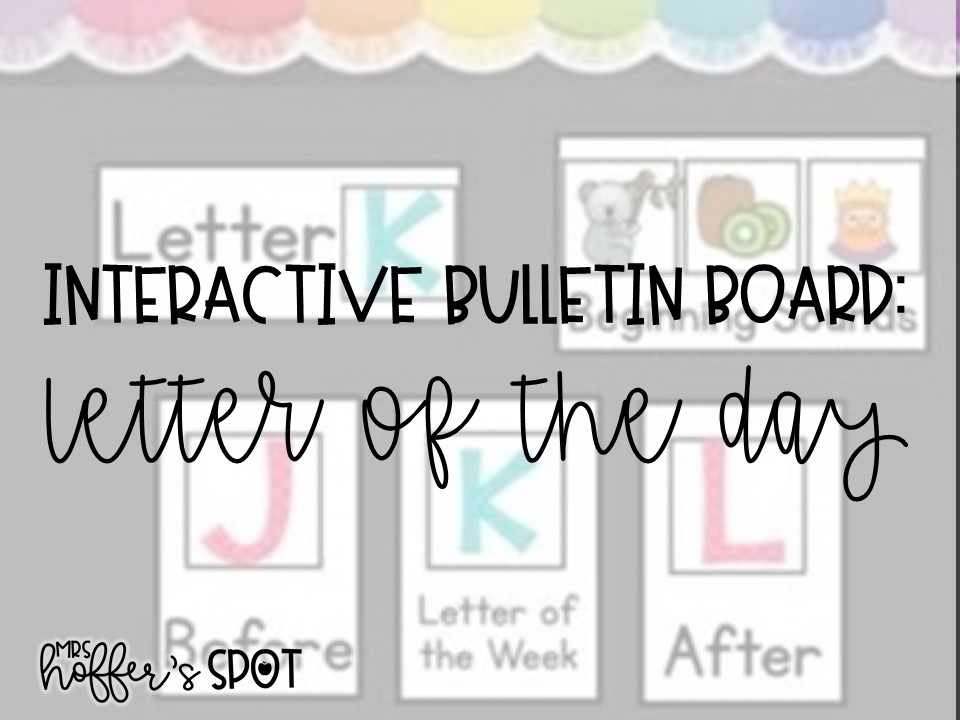 Interactive Bulletin Boards: Letter of the Day | Mrs. Hoffer's Spot