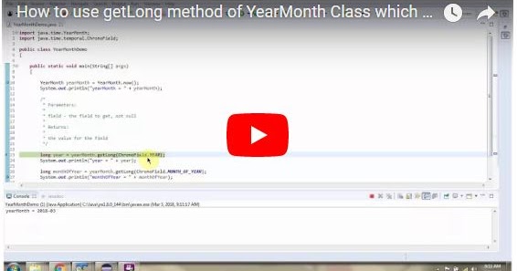 Java Ee How To Use Getlong Method Of Yearmonth Class Which Accepts Temporalfield Java 8 Date