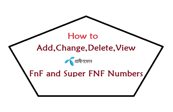 Grameenphone FnF And Super FNF Numbers Know How To Add Change Delete Grameenphone FnF And Super FNF Numbers Know How To Add Change Delete