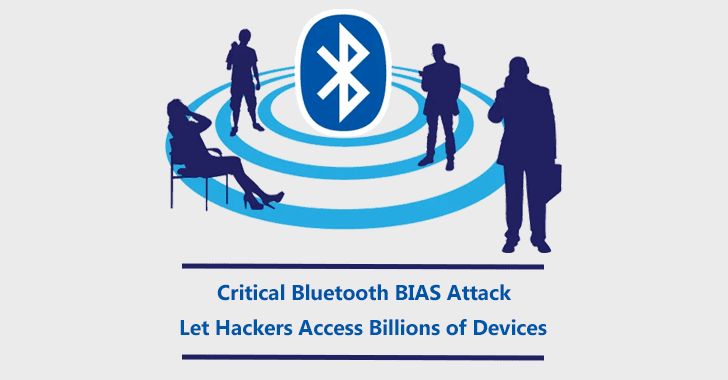 Critical Bluetooth BIAS Attack Let Hackers Access Billions of Devices