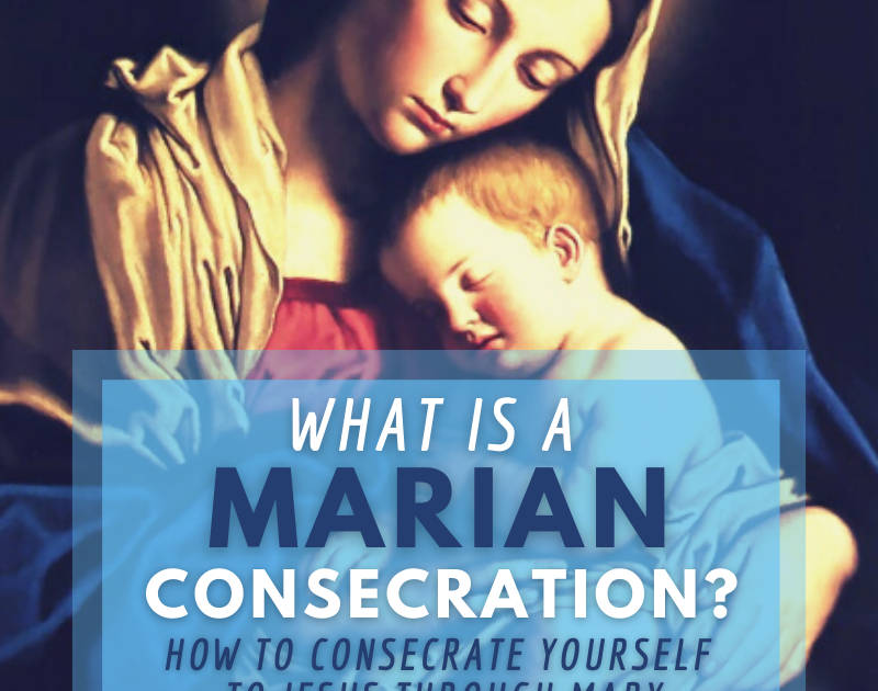 What is a Marian Consecration? St. Louis de Montfort's Total ...