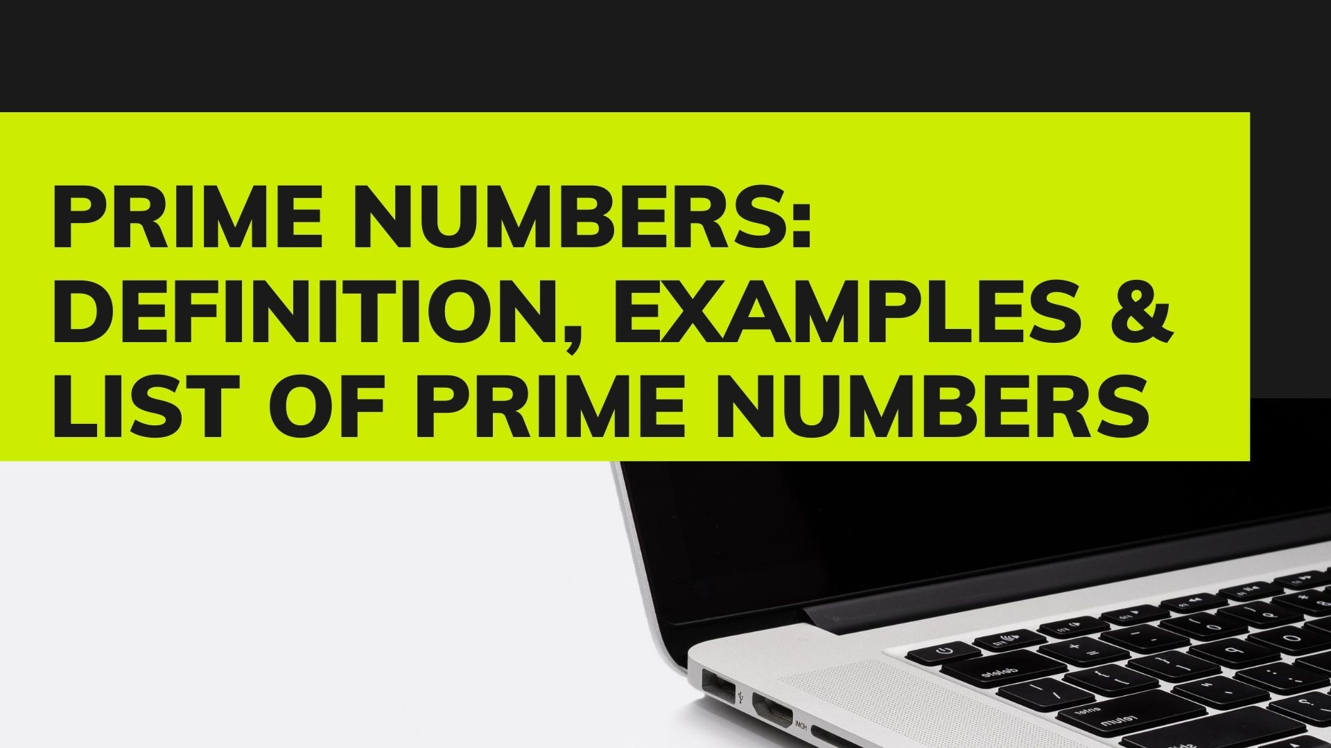 PRIME NUMBERS: Definition, Examples & List of Prime Numbers