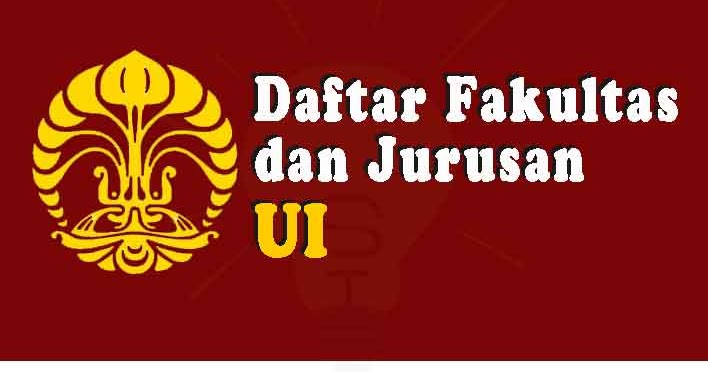 Daftar Fakultas Dan Jurusan Di Universitas Indonesia 2020 (TERBARU ...