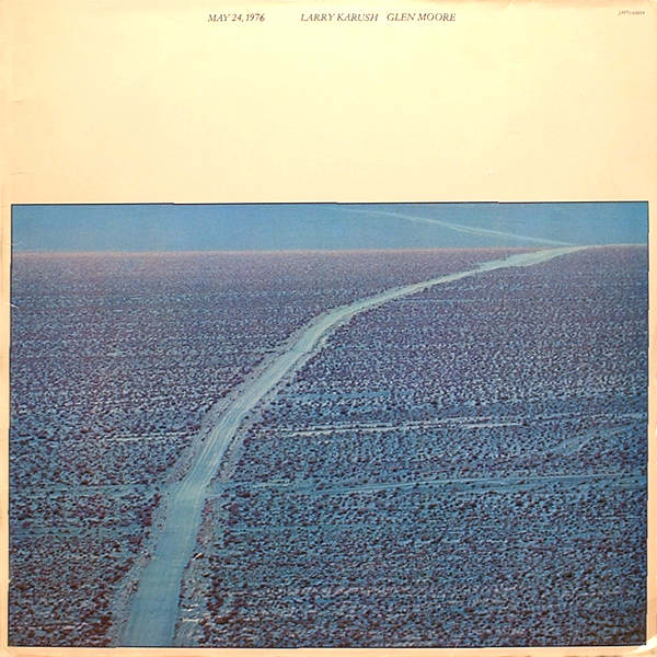 Musica degradata: Larry Karush & Glen Moore - May 24, 1976 (1976)