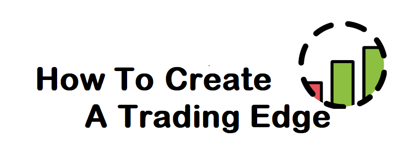How To Create A Stock Trading Edge