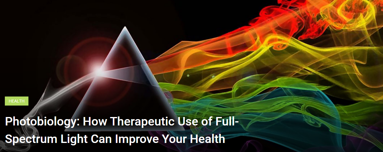 Photobiology: How Therapeutic Use of Full-Spectrum Light Can Improve ...