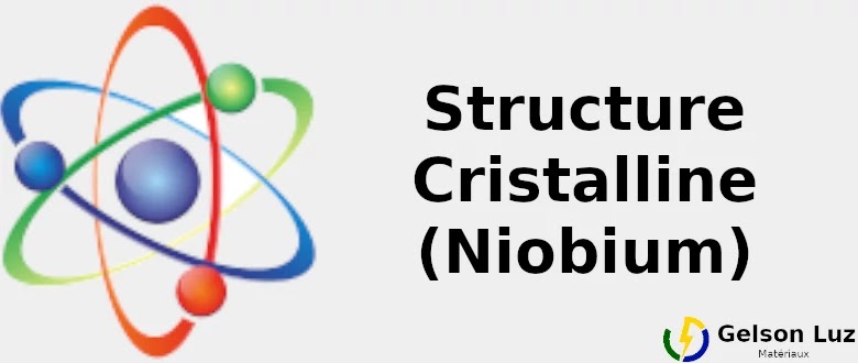 Structure Cristalline ☢️ (Niobium, Nb) 2022