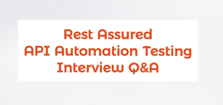 Automaters Full Stack Qa Sdet Top 40 Api Automation Testing Interview Question For Sdet And