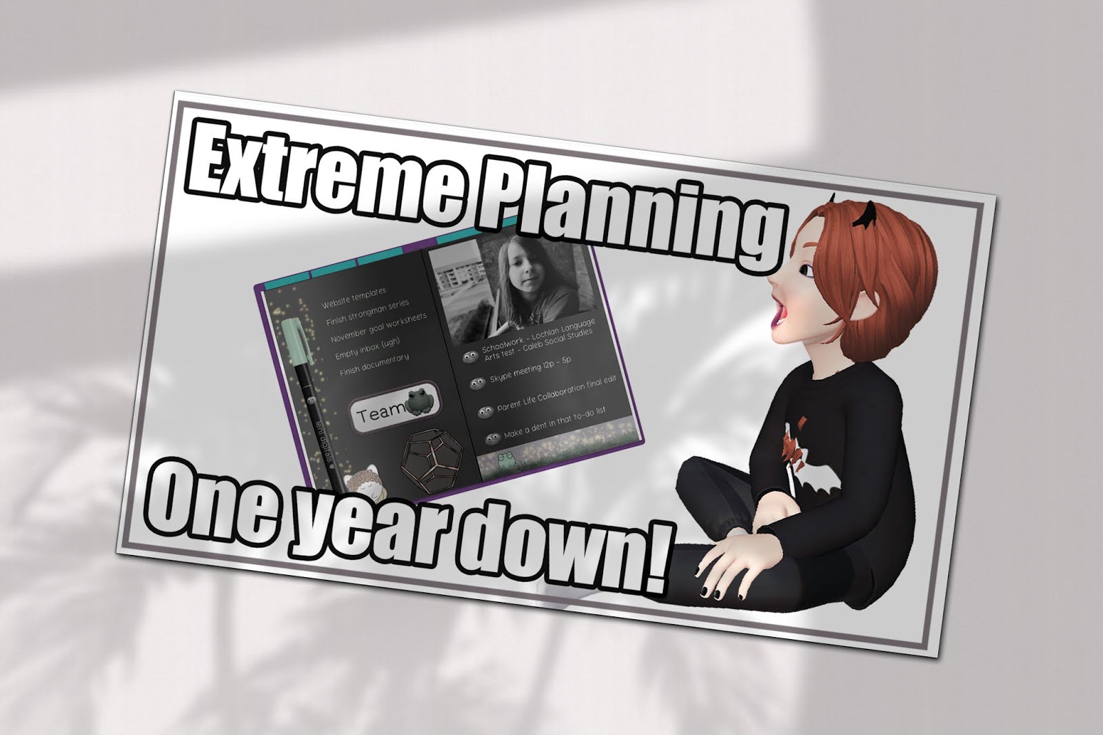Extreme Planning • One year down! - Eldee Studios