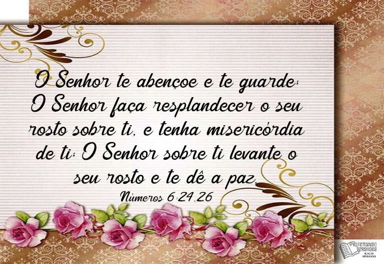 O Senhor te abençoe e te guarde