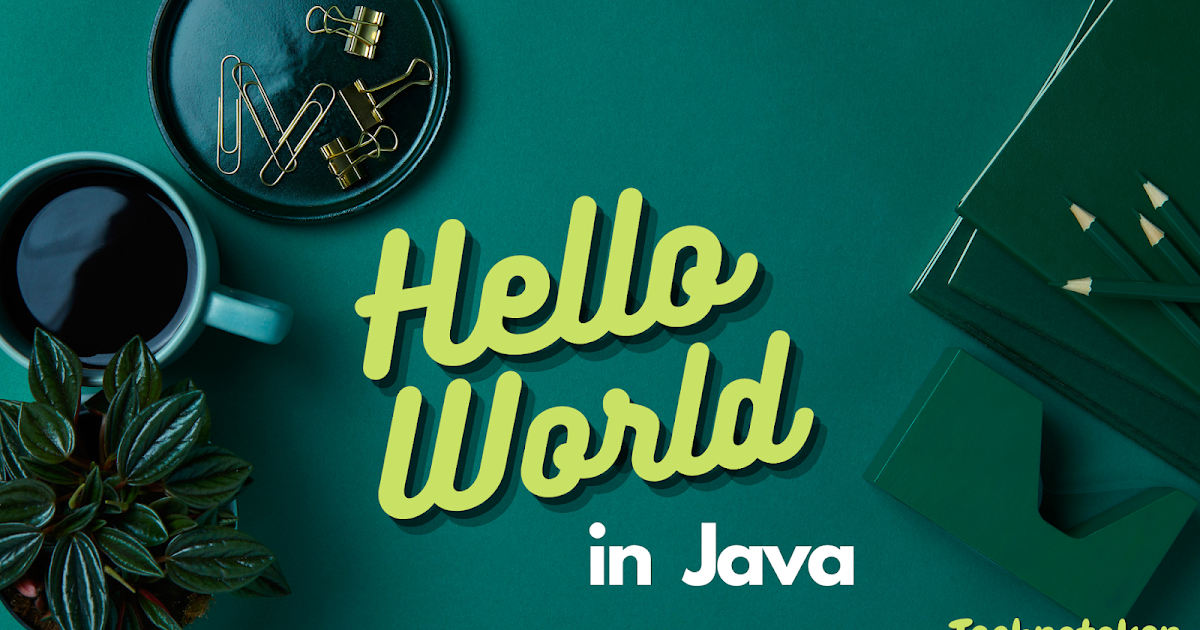 Java Hello World Program Explained Technotoken Java Hello World Program Explained Technotoken