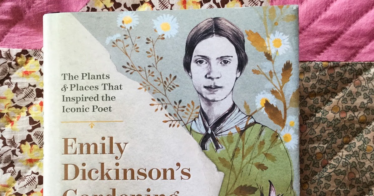 The Literate Quilter: Emily Dickinson's Gardening Life: The Plants and ...