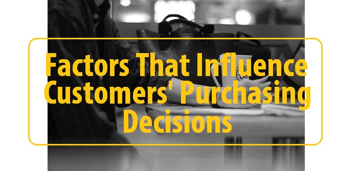 Factors That Influence Customers Purchasing Decisions - Sales Skills ...