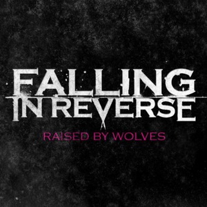 Falling In Reverse - Raised By Wolves Lyrics