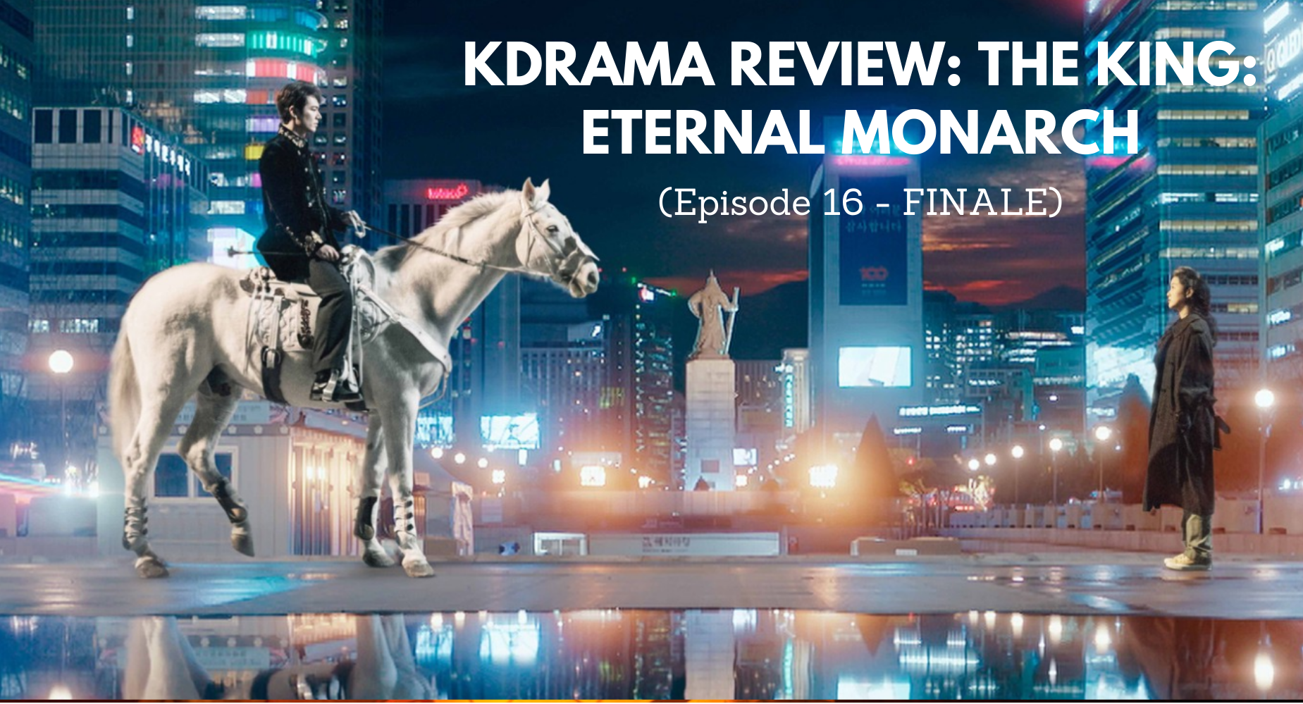 KDrama Review The King Eternal Monarch Episode 16 FINALE Kath s Journey Going One Step kdrama-review-the-king-eternal-monarch-episode-16-finale-kath-s-journey-going-one-step