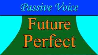 How to make Future Perfect Passive Voice With Examples.