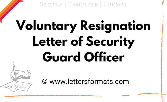 Sample of Voluntary Resignation Letter of Security Guard Officer