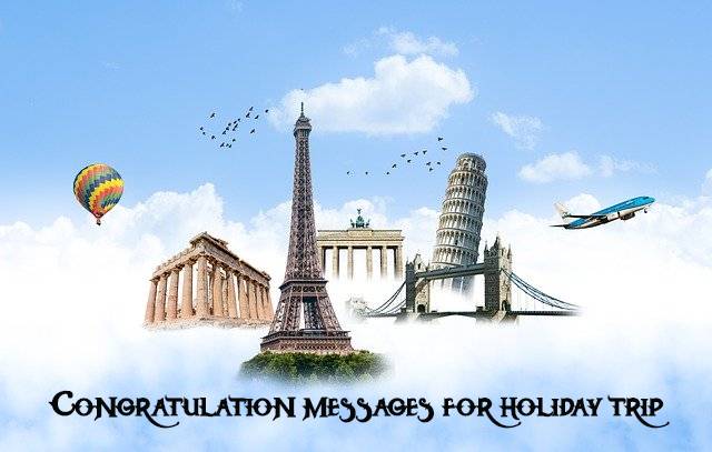 Congratulation messages for holiday trip: Wishes and Quotes