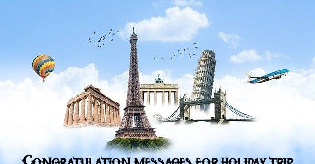 Congratulation messages for holiday trip: Wishes and Quotes