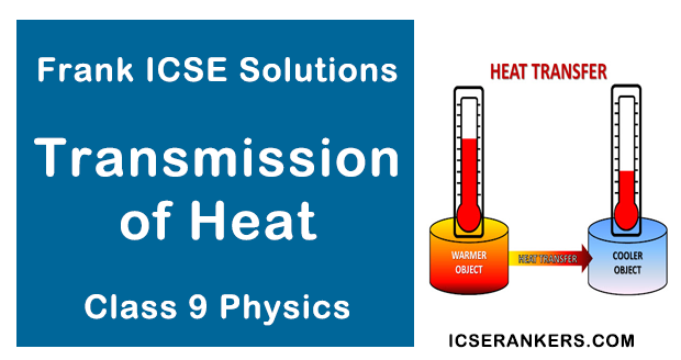 Chapter 5C Transmission of Heat Class 9 Frank Physics