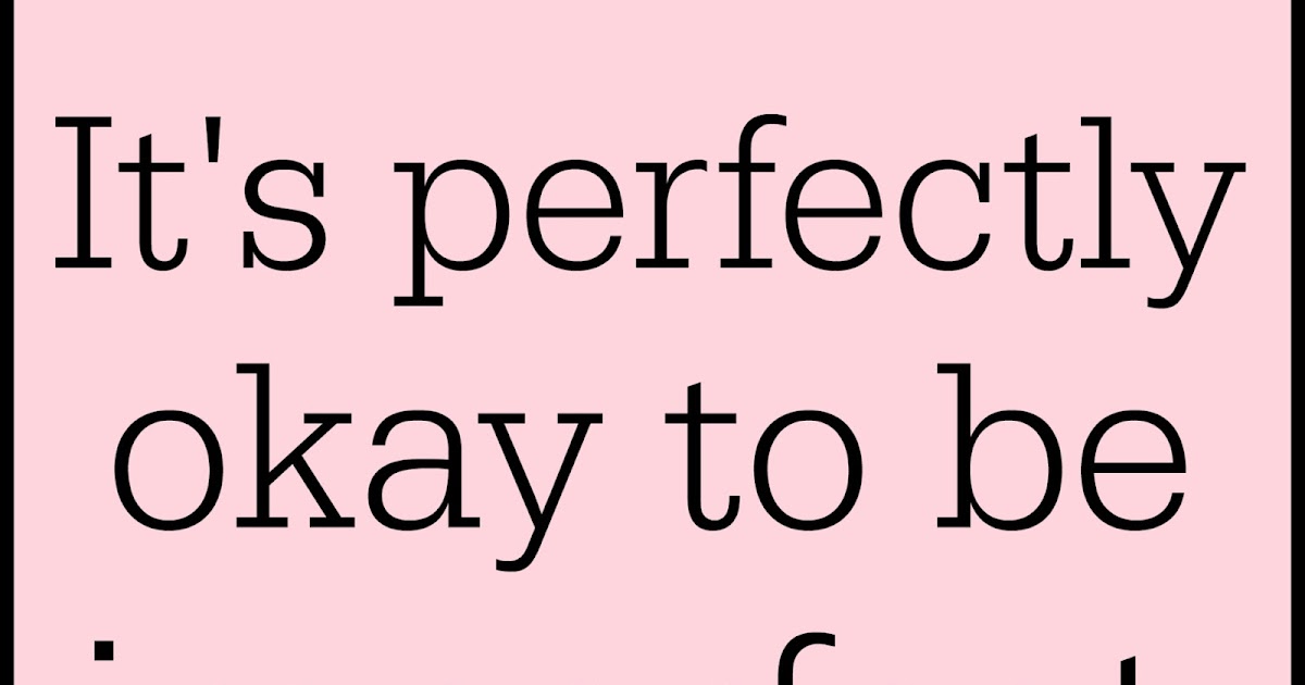 Enthusiastic Fantastic Its Perfectly Okay To Be Imperfect