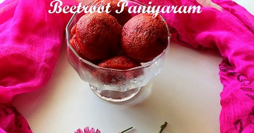 Beetroot Sweet Paniyaram ~ Kurinji Kathambam