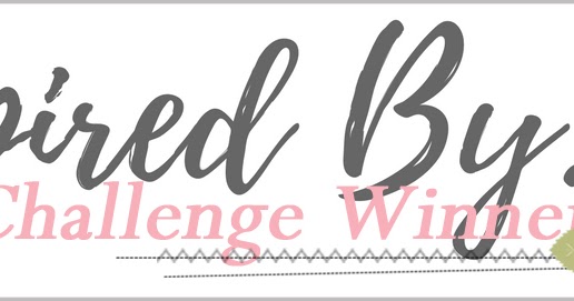 Inspired By Challenge: Winners....