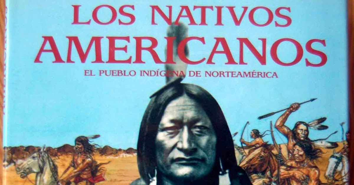 Libropasión: LOS NATIVOS AMERICANOS. EL PUEBLO INDÍGENA DE NORTEAMÉRICA