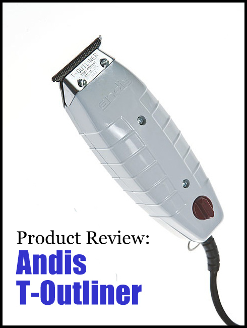 Old: Product Review: Andis T-Outliner Trimmer