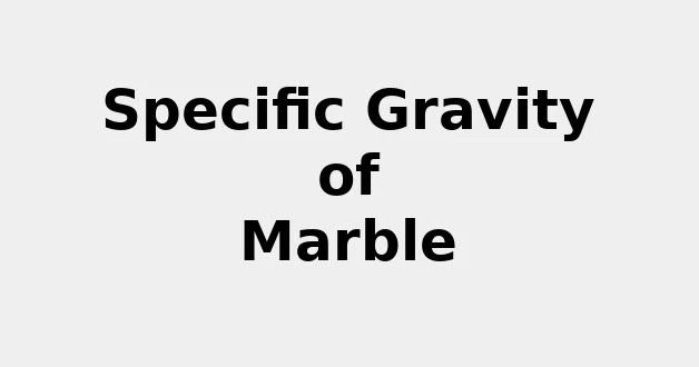 2022: ☢️ Specific Gravity of Marble (& Formula, Definition, Infographic)