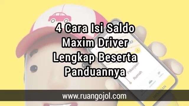 Cara Isi Saldo Maxim Driver Terbaru yang Mudah dan Aman!