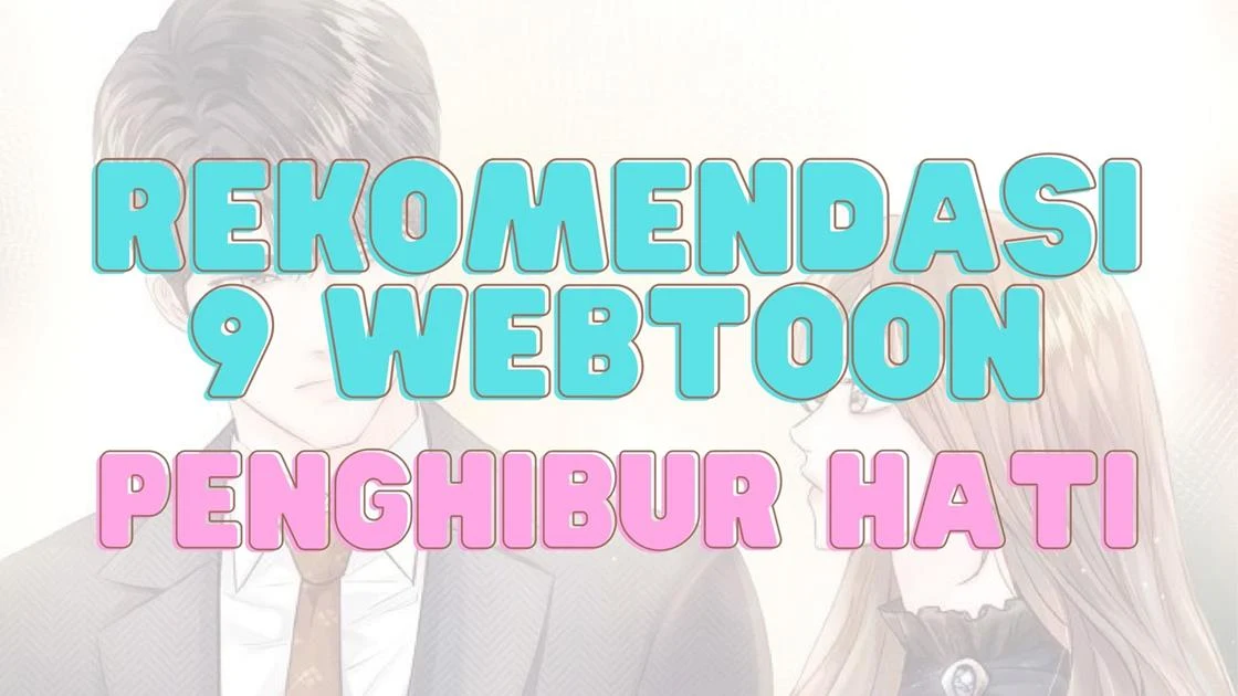 Rekomendasi 9 Webtoon Penghibur Hati selama PPKM - Ibu Segala Tau ...