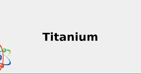 Atomic Number 22 (Titanium: Color, Uses, State and more...) 2022