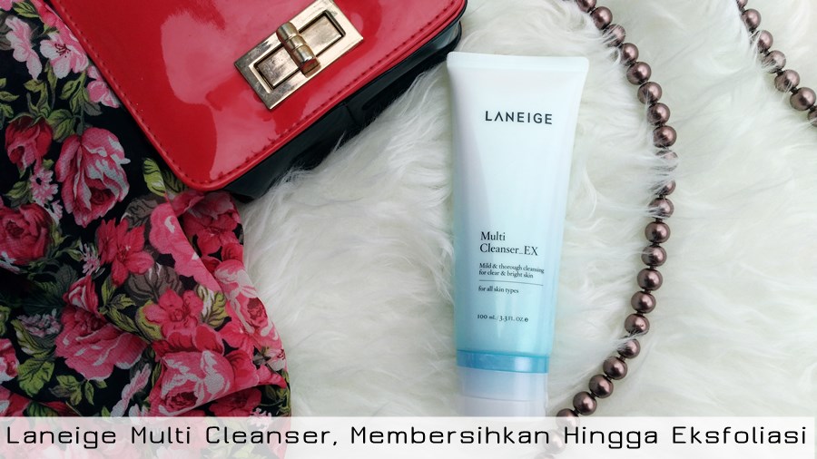 Laneige Multi Cleanser_EX, Face Wash Andalan Untuk Kulit Berminyak ...