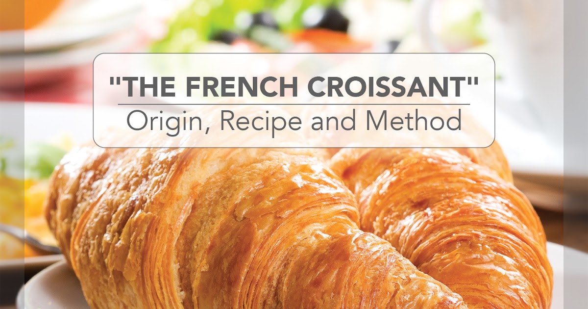 "The French Croissant" - Origin, Recipe & Method - Swissbake