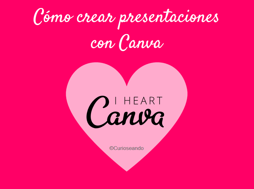 Cómo crear presentaciones con Canva | Curioseando