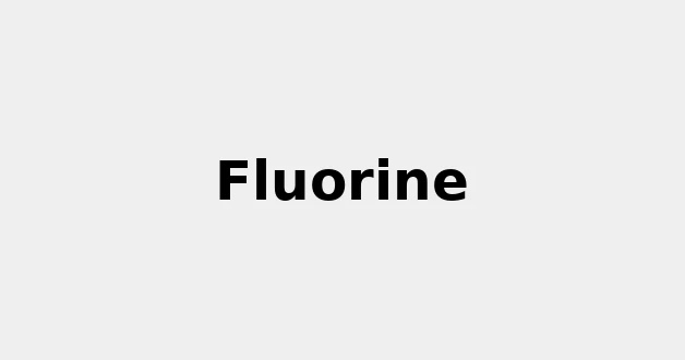 All about Fluorine: Properties, Color, Uses and more... 2022