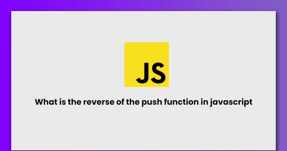 What is the reverse of the push function in javascript | RUSTCODE