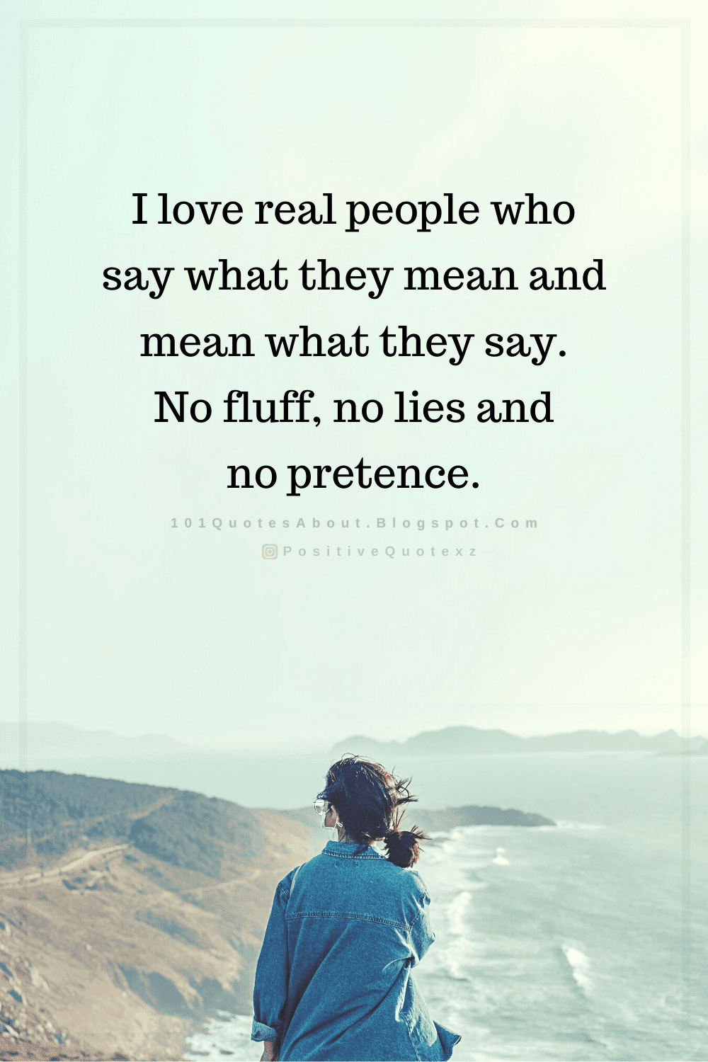I Love Real People Who Say What They Mean And Mean - Quotes - 101 QUOTES