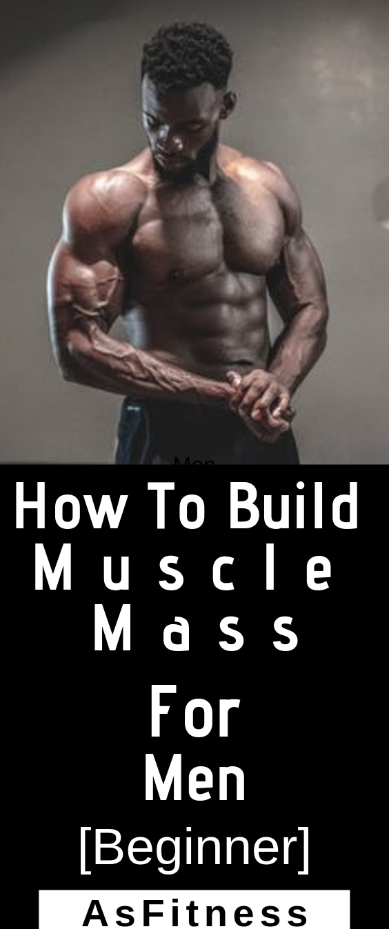 How To Build Muscle Mass For Men(Beginner) - AsFitnessTips