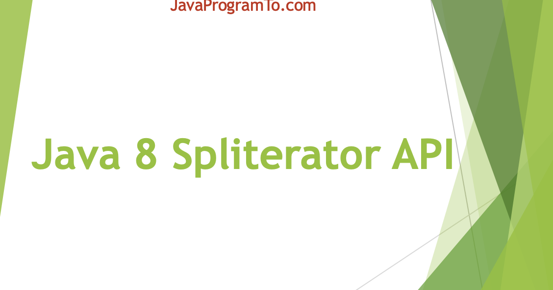 Java 8 Spliterator API - Working Examples | JavaProgramTo.com